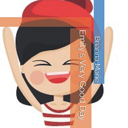Emily's Very Good Day: Marie, Brianna: 9781097624959: Amazon.com: Books