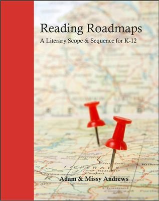 Reading Roadmaps - A Literary Scope & Sequence for K-12: Adam Andrews ...