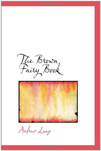 The Brown Fairy Book: Lang, Andrew: 9780554074559: Amazon.com: Books