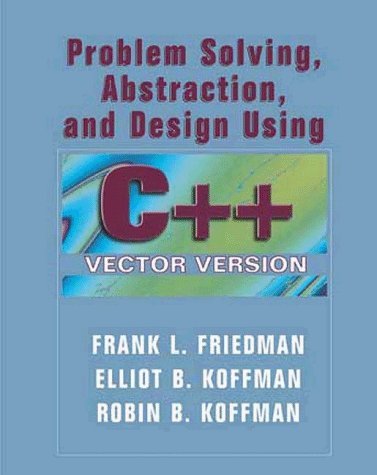 Amazon.com: Problem Solving Abstracting Design Using C++ (AP Version): 9780201357561: Friedman ...