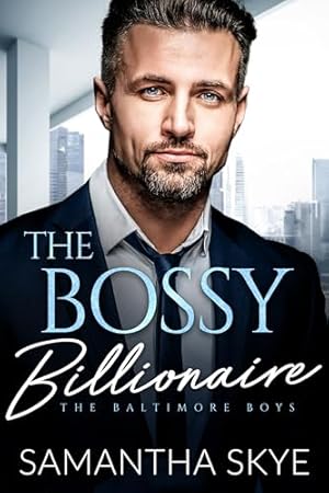 The Arrogant Billionaire: An Opposites Attract Single Mom Romance (The ...