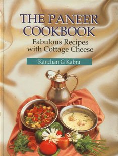 Paneer Cookbook: Fabulous Recipes with Cottage Cheese: Kanchan G. Kabra ...