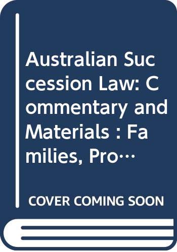 Australian Succession Law: Commentary and Materials: Families, Property ...