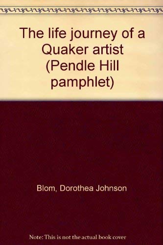 The life journey of a Quaker artist (Pendle Hill pamphlet): Blom ...