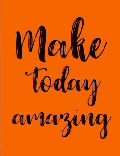 Make Today Amazing: Orange Daily Journal Notebook, 100 Pages College ...
