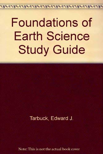 Foundations of Earth Science Study Guide: Edward J. Tarbuck ...