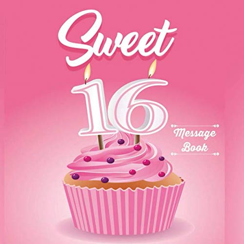 Sweet 16 Message Book: Guest Register Log For Family Friends To Write ...