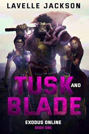 Amazon.com: Tusk and Blade (Exodus Online) Book One: A LitRPG Story: 9781660049042: JACKSON ...