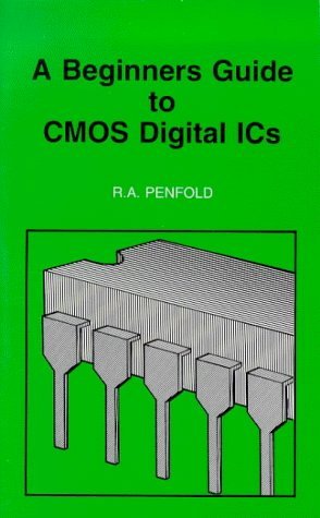 Beginners Guide to CMOS Digital IC's: 333 (BP S.) : Penfold, R. A ...