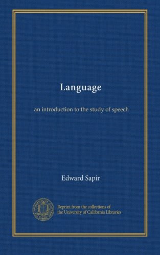 Language: an introduction to the study of speech: Sapir, Edward: Amazon ...