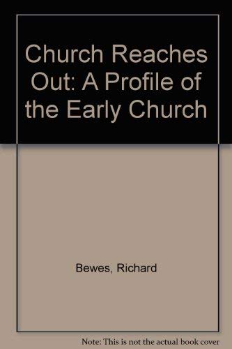 Church Reaches Out: A Profile of the Early Church: Richard Bewes ...