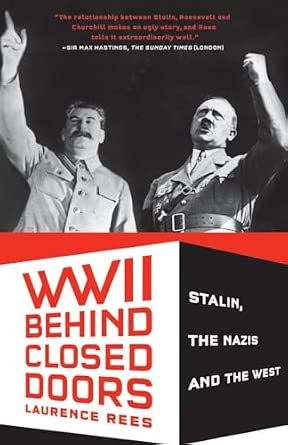 World War II Behind Closed Doors: Stalin, The Nazis and the West : Rees ...