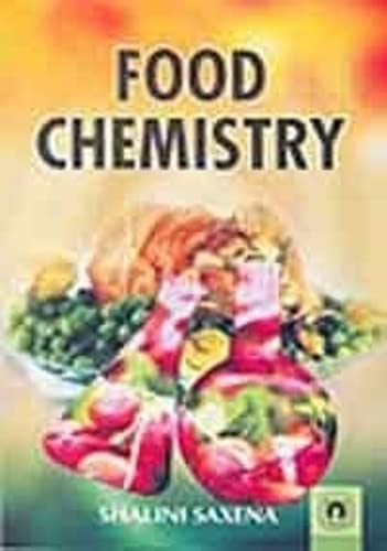 Food Chemistry: Amazon.co.uk: Saxena, Shalini: 9788178804224: Books