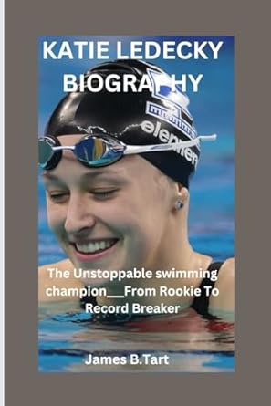 KATIE LEDECKY BIOGRAPHY: The Unstoppable Swimming Champion From Rookie ...