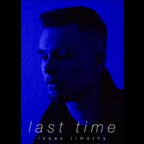 Play Last Time by Isaac Timothy on Amazon Music