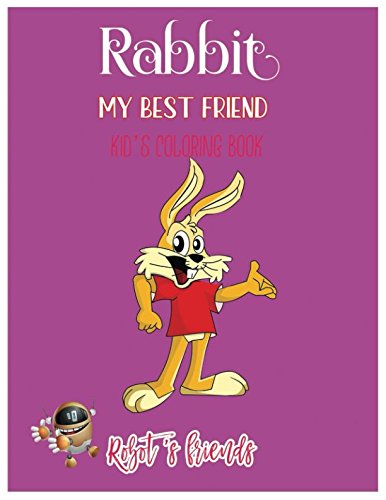 Rabbit: My Best Friend : Kid's Coloring Book (Robot's friends): Cherry ...