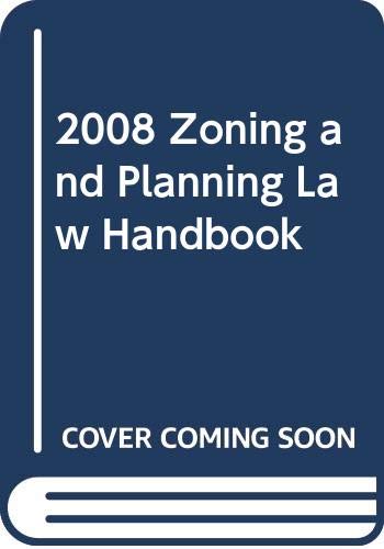 2008 Zoning and Planning Law Handbook: Patricia E. Salkin ...
