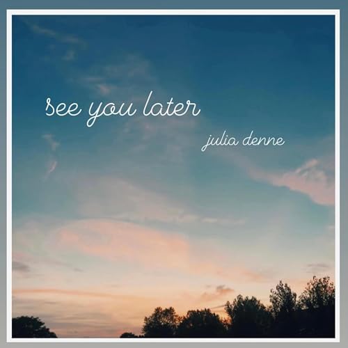 Play see you later by Julia Denne on Amazon Music Unlimited