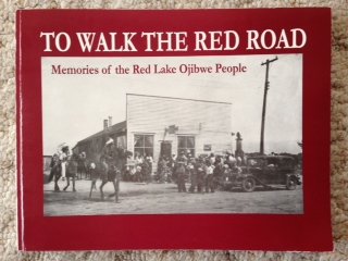 To Walk the Red Road : Memories of the Red Lake Ojibwe People: Project ...