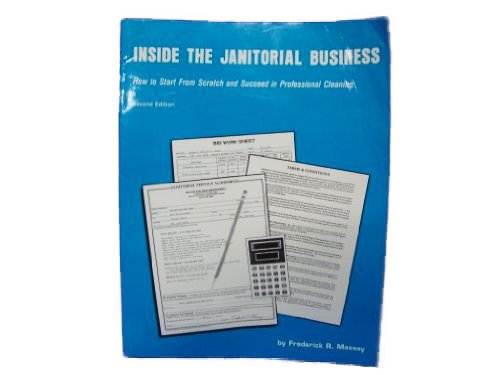 Inside the Janitorial Business: How to Start from Scratch and Succeed ...