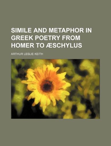 Simile and Metaphor in Greek Poetry from Homer to Aeschylus : Amazon.in ...