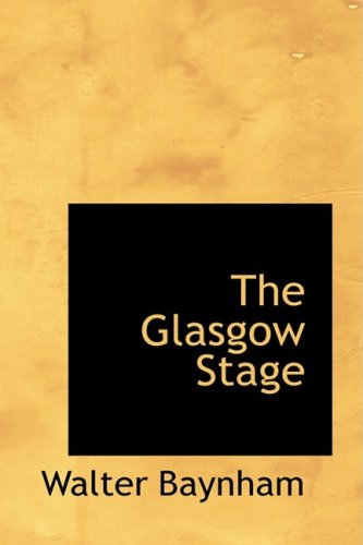 The Glasgow Stage: Baynham, Walter: 9780559283901: Amazon.com: Books