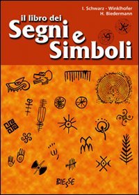 Il libro dei segni e simboli : Shwarz, I., Winklhofer, Biedermann, H ...