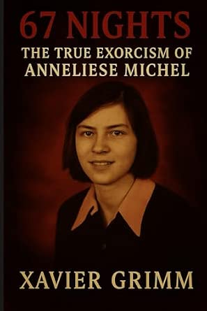 Amazon.com: 67 Nights: The True Exorcism of Anneliese Michel: A ...
