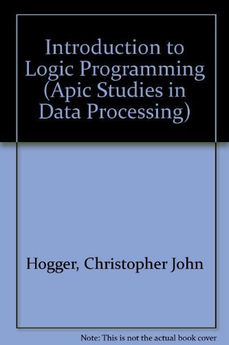 Introduction to Logic Programming (Apic Studies in Data Processing): 9780123520906: Economics ...