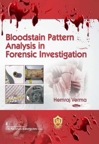 Buy BLOODSTAIN PATTERN ANALYSIS IN FORENSIC INVESTIGATION (FLEXI COVER ...
