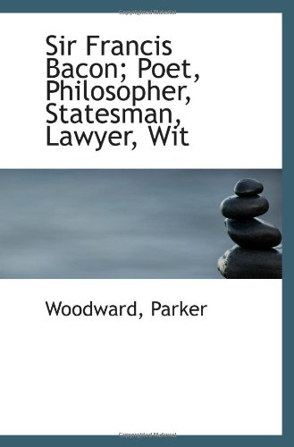 Amazon.com: Sir Francis Bacon; Poet, Philosopher, Statesman, Lawyer ...