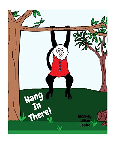 Hang In There! Monkey Lillian Louise: Neeley, Judy: 9798666155240 ...