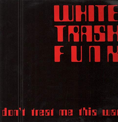 Amazon.com: White Trash Funk - Don't Treat Me This Way - Intercord ...