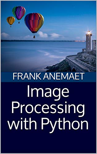 Image Processing with Python eBook : Anemaet, Frank: Amazon.in: Books