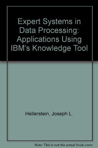 Expert Systems in Data Processing: Applications Using IBM's Knowledge ...
