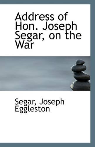 Address of Hon. Joseph Segar, on the War: Eggleston, Segar Joseph ...