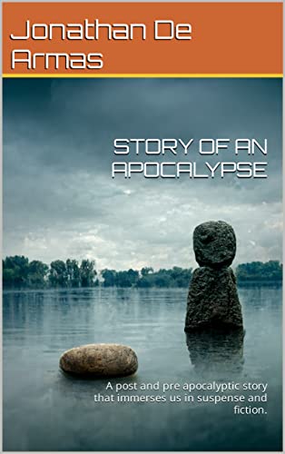 Amazon.com: STORY OF AN APOCALYPSE: A post and pre apocalyptic story ...