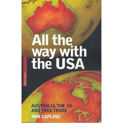 All the Way with the USA: Australia, the US and Free Trade (Briefings ...
