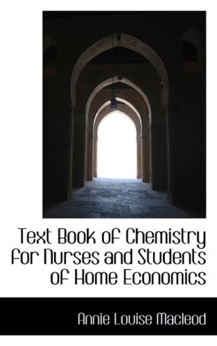 Text Book of Chemistry for Nurses and Students of Home Economics ...