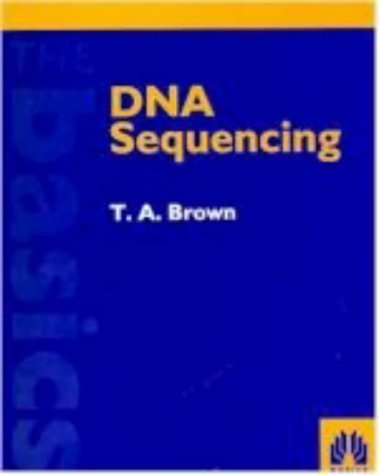 DNA Sequencing: The Basics (The ^ABasics Series): Brown, T. A ...
