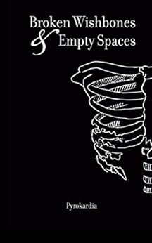 Broken Wishbones and Empty Spaces eBook : Pyrokardia: Amazon.ca: Books