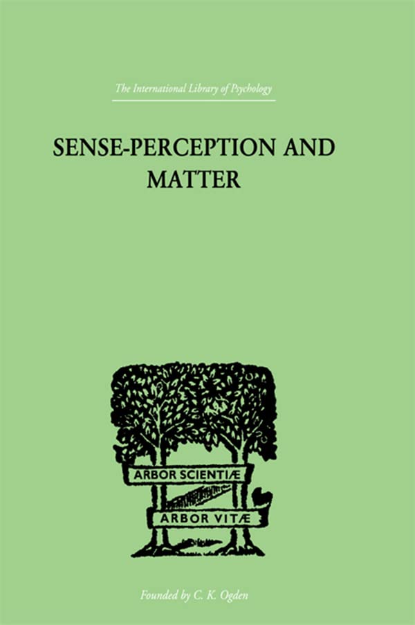 Sense-Perception And Matter: A CRITICAL ANALYSIS OF C D BROAD'S THEORY ...