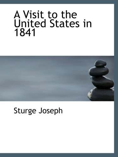 Amazon.com: A Visit to the United States in 1841: 9780554129808: Joseph ...