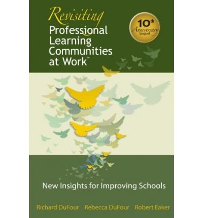 Revisiting Professional Learning Communities at Work: New Insights for ...