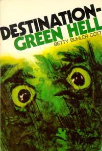 Destination Green Hell: Elizabeth Buhler Cott: Amazon.com: Books