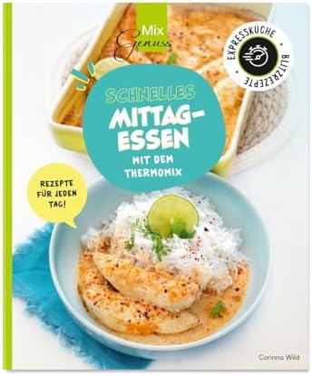 Schnelles Mittagessen mit dem Thermomix: Rezepte für jeden Tag! : Wild ...