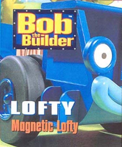 Bob the Builder- Magnetic Lofty(Laminated) (Bob the Builder Storybook S ...