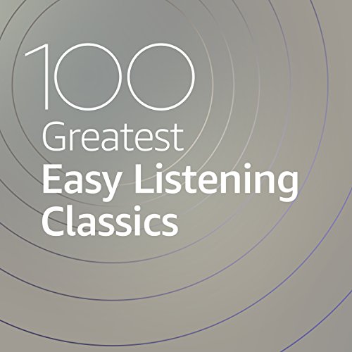 100 Greatest Easy Listening Classics Playlist on Amazon Music Unlimited