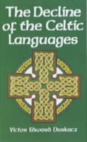The decline of the Celtic languages: A study of linguistic and cultural ...
