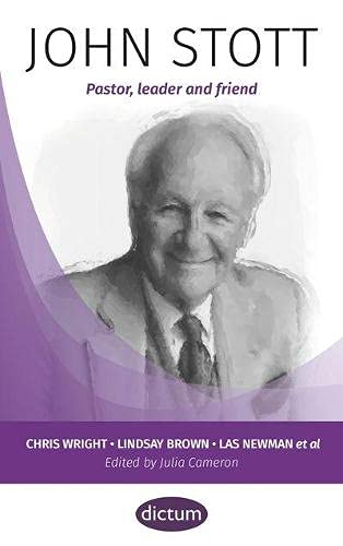 John Stott: Pastor, Leader and Friend (The Didasko Files): Wright ...